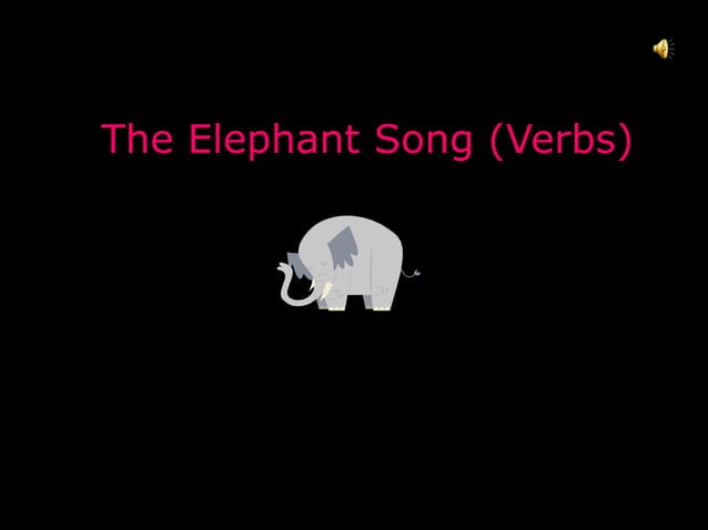 Verbs-The Elephant Song verbs by Annette | PPT