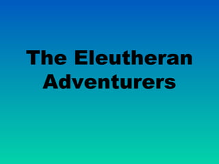 The Eleutheran Adventurers | PPT