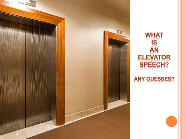The elevator speech | PPT