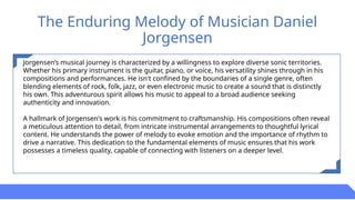 The Enduring Melody of Musician Daniel Jorgensen | PPT