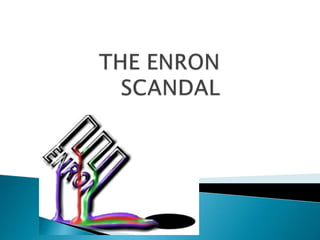 THE ENRON SCANDAL.ppt