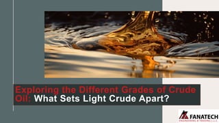 Exploring the Different Grades of Crude Oil: What Sets Light Crude ...