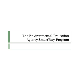 The Environmental Protection Agency SmartWay Program | PPTX ...