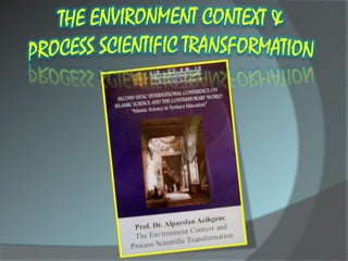 The environment context & process scientific transformation | PPT