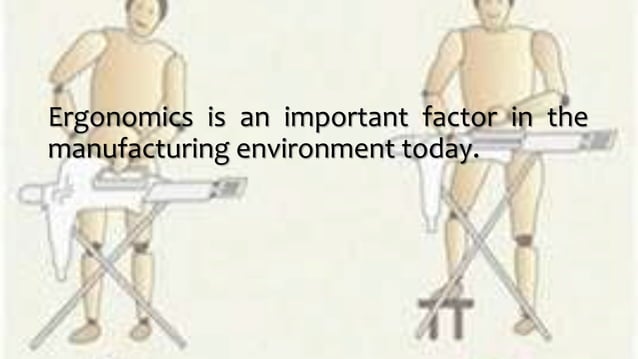 The ergonomics in manufacturing | PPTX | Injuries | Diseases and Conditions