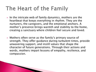 The Essence of Mothers Celebrating the Heart of the Family.pptx