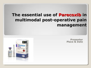 The essential use of parecoxib in post operative pain management ...