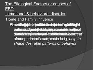 EBD The etiological factors or causes of ebd | PPTX