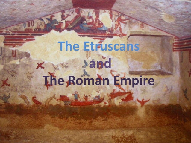 The etruscans and the roman empire | PPTX