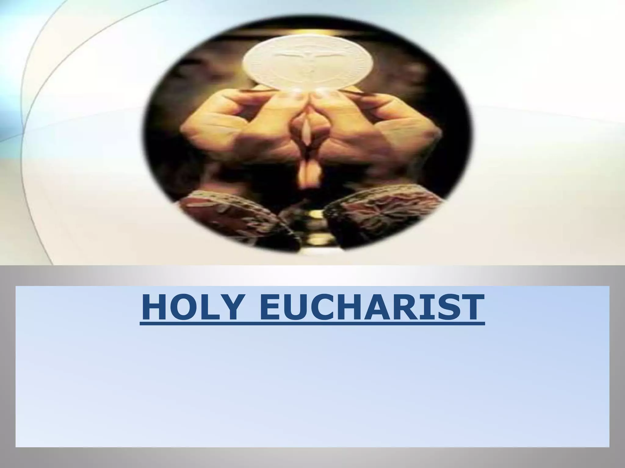 The Holy Eucharist | PPTX