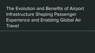 The Evolution and Benefits of Airport Infrastructure Shaping Passenger ...