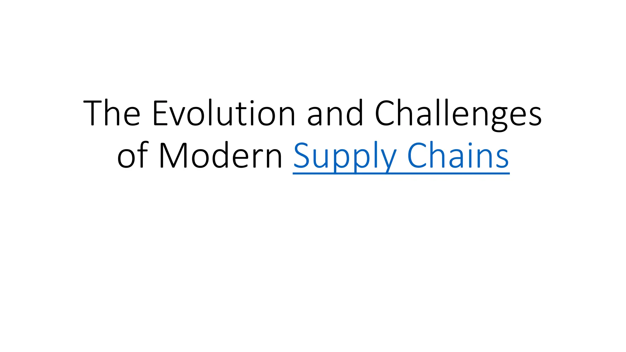 The Evolution and Challenges of Modern Supply Chains ppt.pptx
