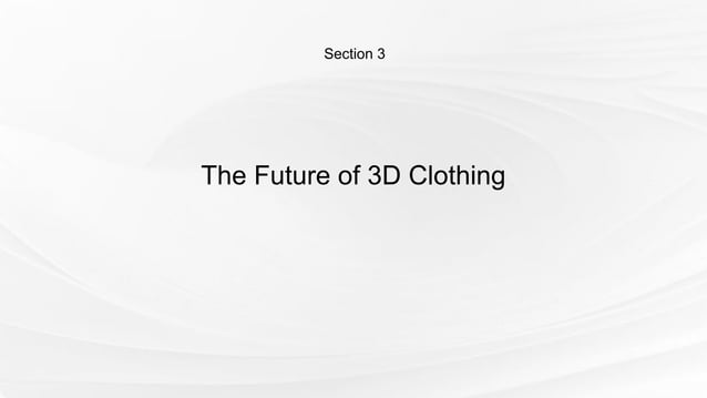 The Evolution of 3D Clothing - Reshaping Fashion | PDF