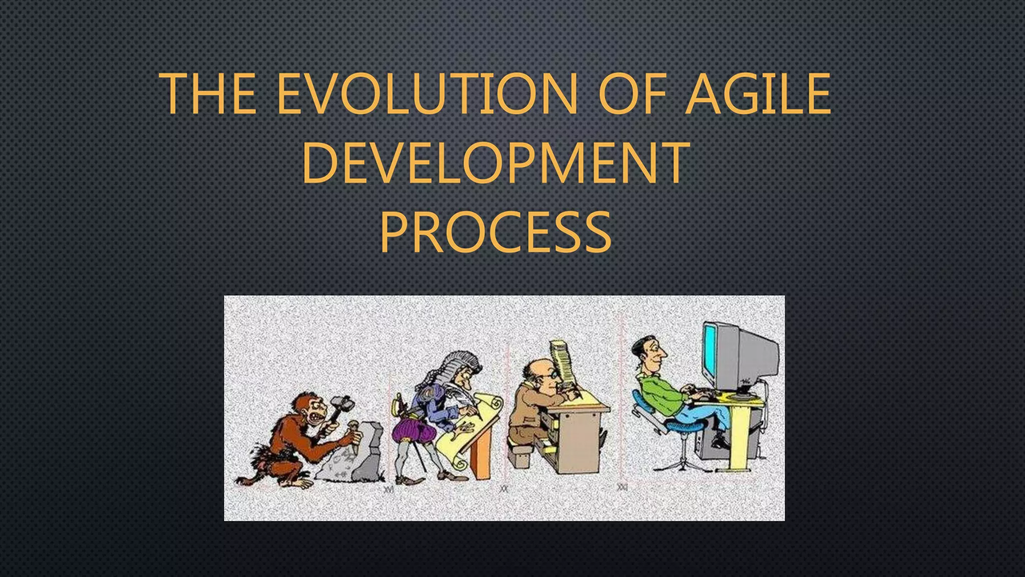 The evolution of agile development process | PPTX