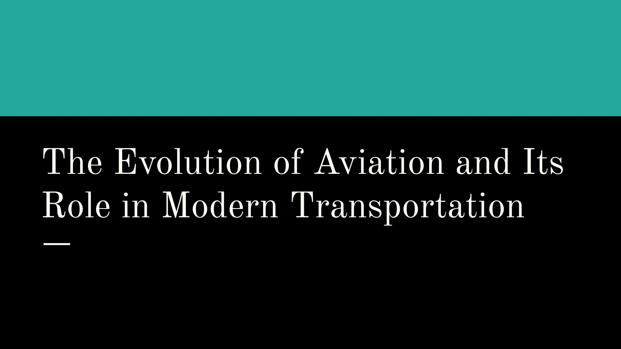 The Evolution of Aviation and Its Role in Modern Transportation | PDF