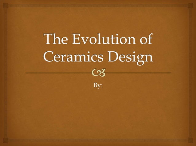 The evolution of ceramics design | PPTX | Woodworking | Arts and Crafts