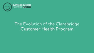 The Evolution of Clarabridge's Customer Health Program | PPT