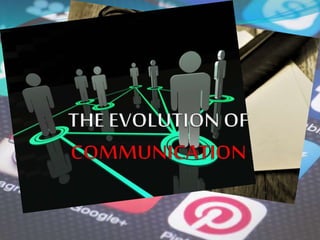 The evolution of communication ppt (1) | PPT