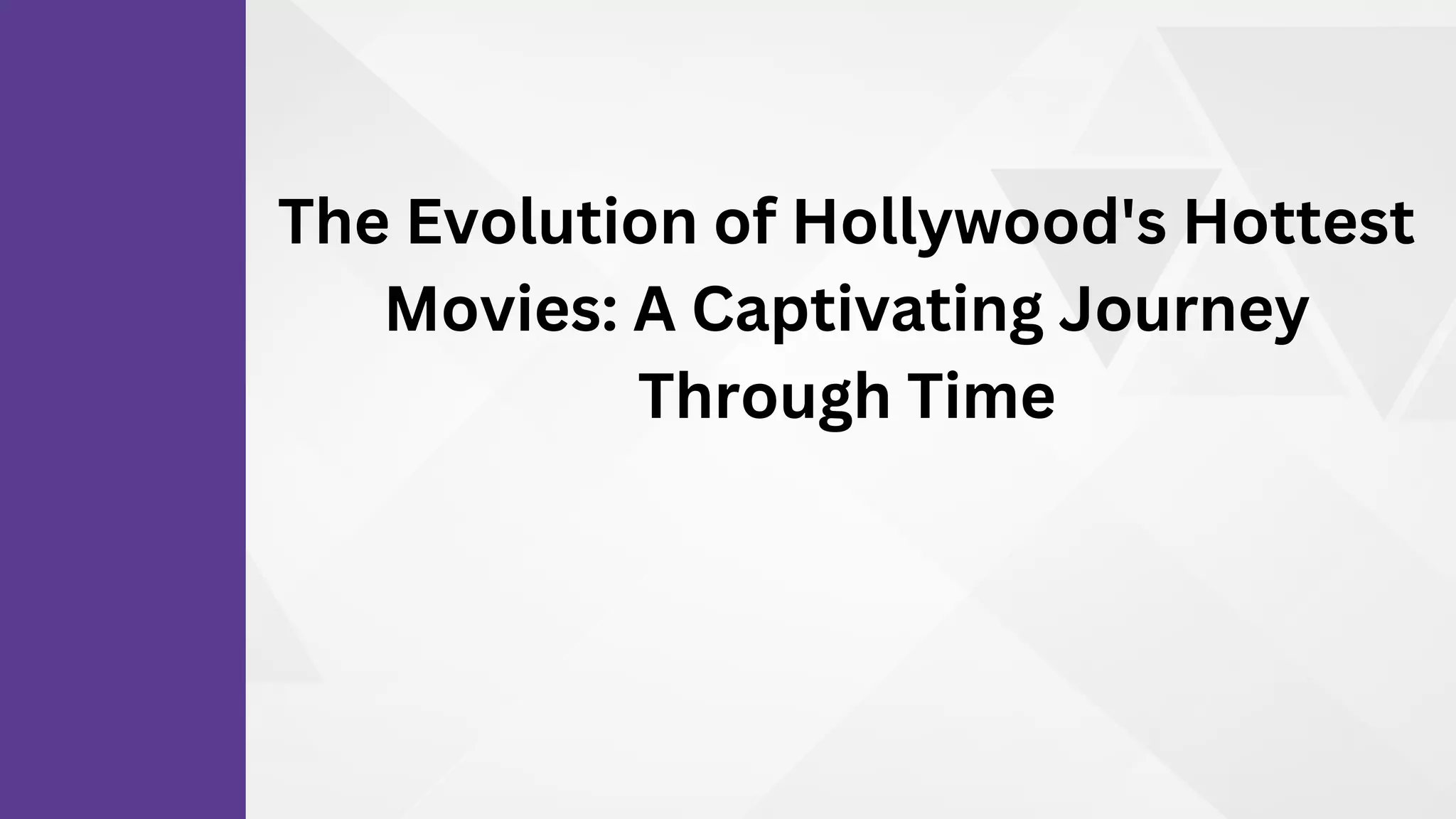 The Evolution of Hollywood's Hottest Movies A Captivating Journey ...