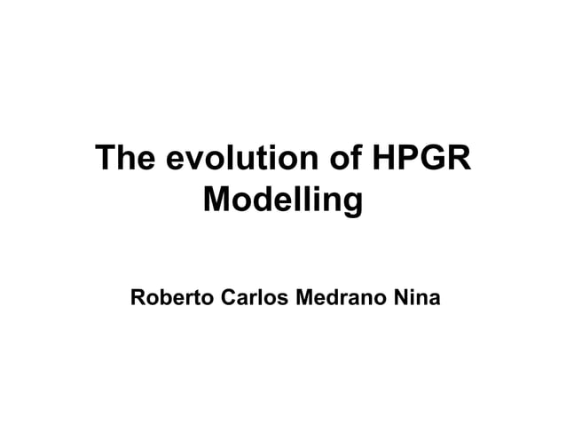 The evolution of hpgr modelling final | PPTX