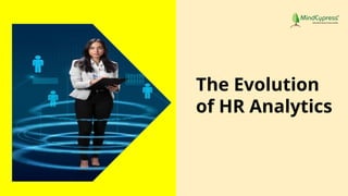 The Evolution of HR Analytics - MindCypress | PPTX