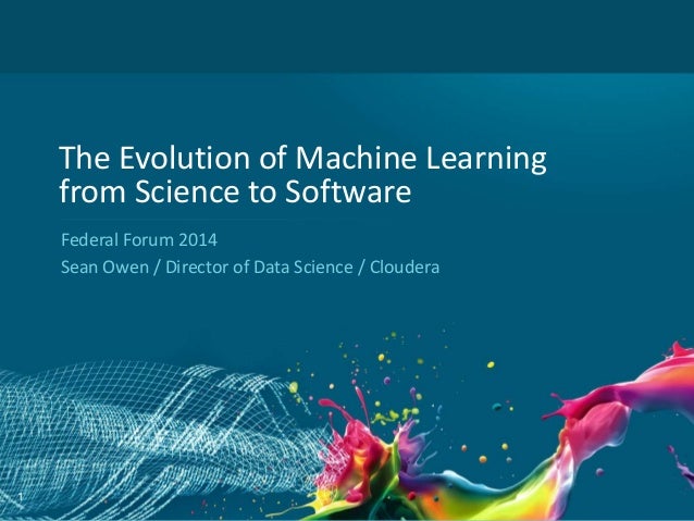 Cloudera Federal Forum 2014: The Evolution of Machine Learning from S…