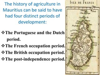 The evolution of mauritian agriculture till 1990 | PPTX