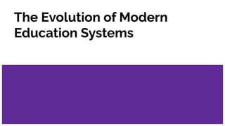 The Evolution of Modern Education Systems. | PPT