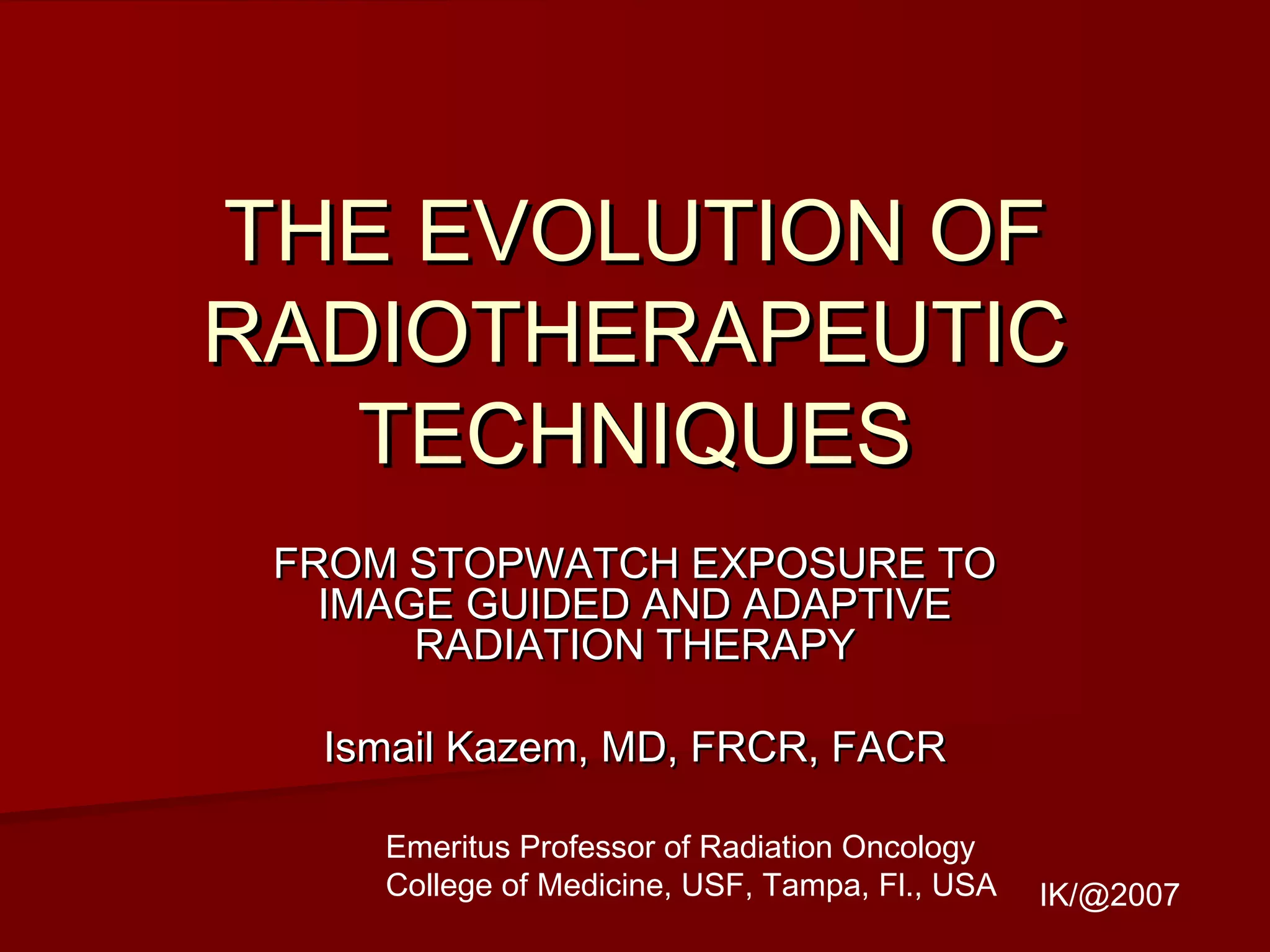 The evolution of radiotherapeutic techniques copy.ppt