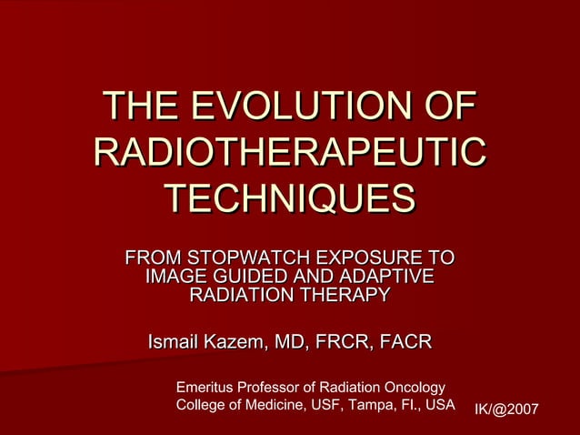 The evolution of radiotherapeutic techniques copy.ppt | Cancer ...