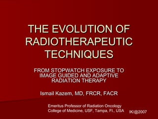 The evolution of radiotherapeutic techniques copy.ppt