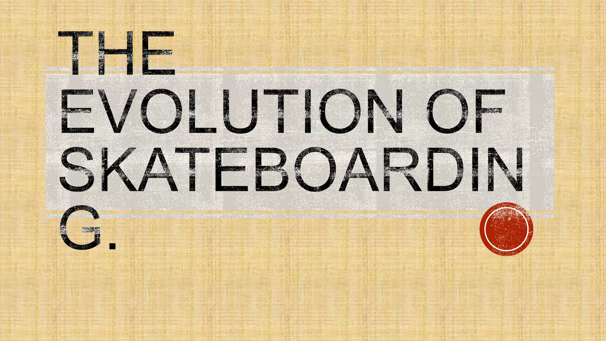 The evolution of skateboarding | PPTX