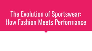 The Evolution of Sportswear: How Fashion Meets Performance | PDF
