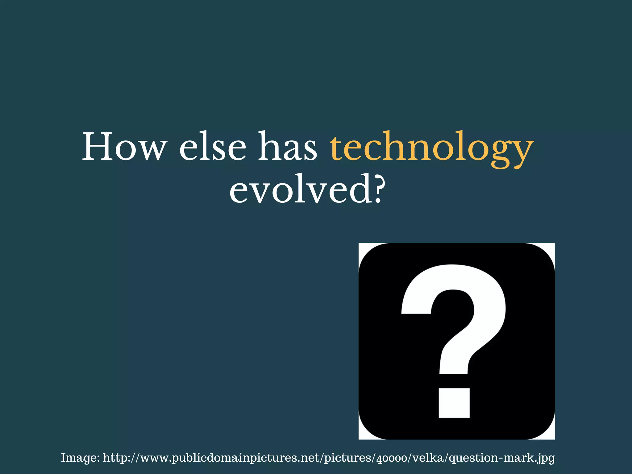 The evolution of technology | PPT
