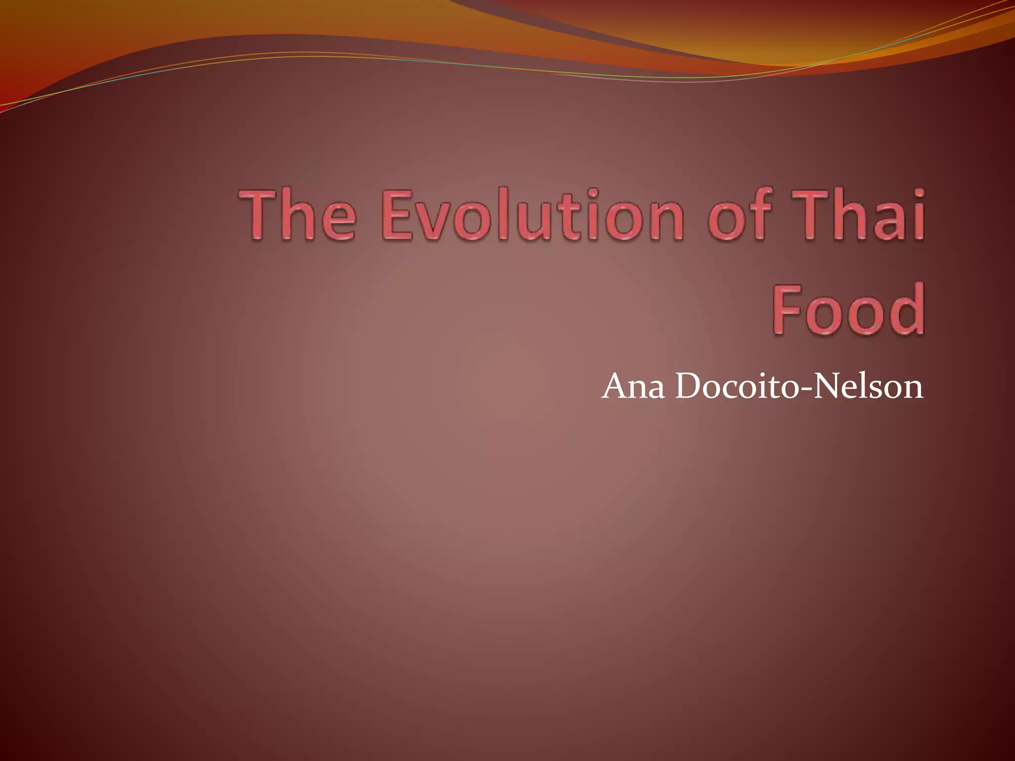 The Evolution of Thai Food | PPTX