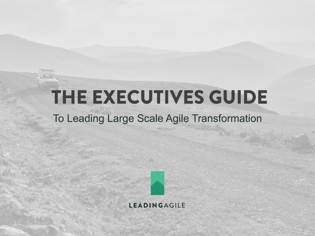 The Executives Step-by-Step Guide to Leading a Large-Scale Agile Transformation | PPT