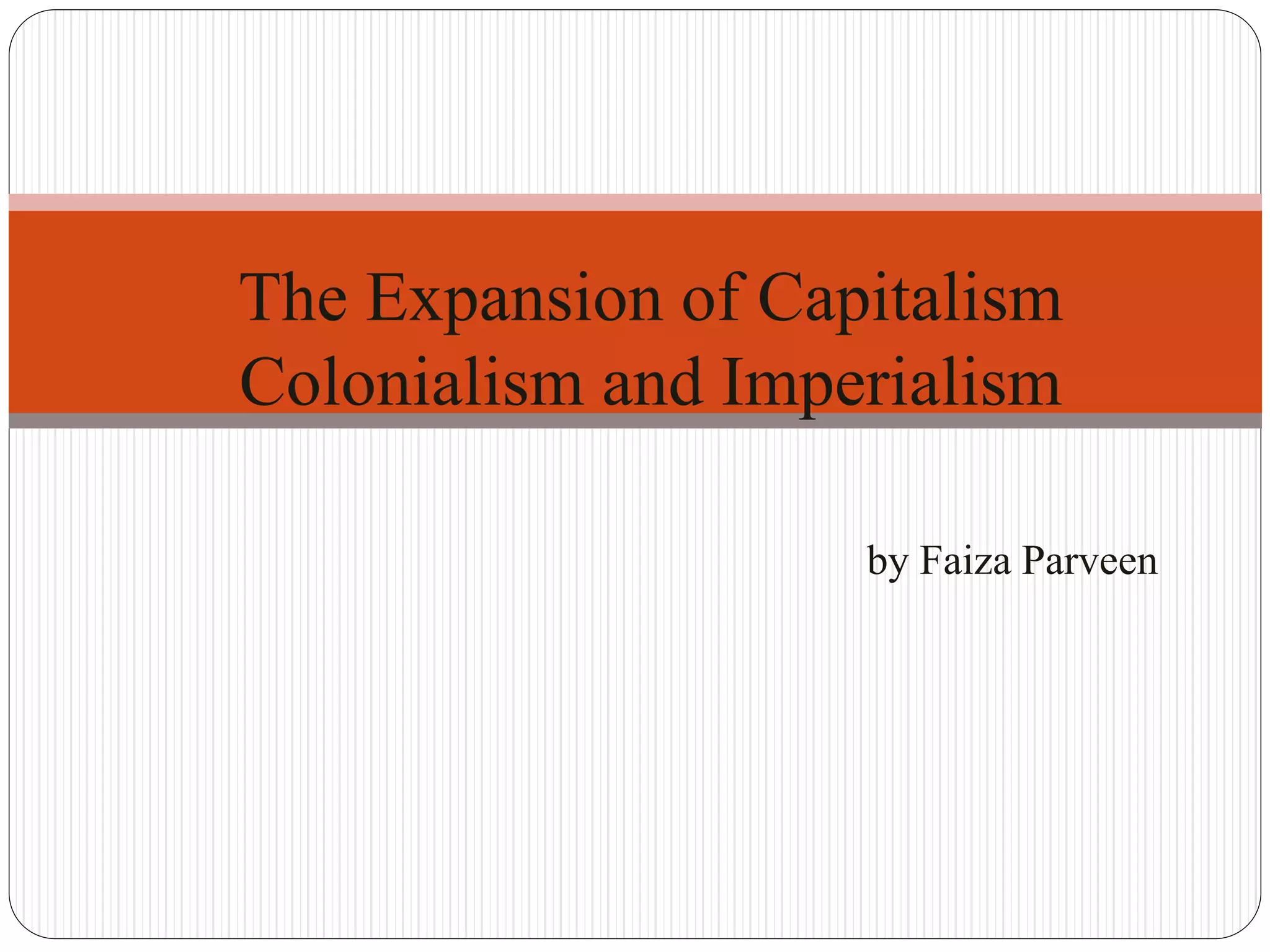 The expansion of capitalism colonialism and imperialism | PPTX