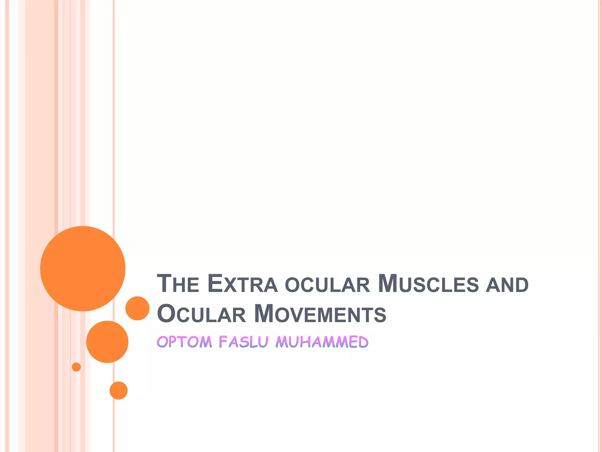 The extraocular muscles and ocular movements | PPTX