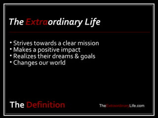 Live the Extraordinary Life | PPT