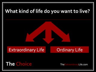 Live the Extraordinary Life | PPT