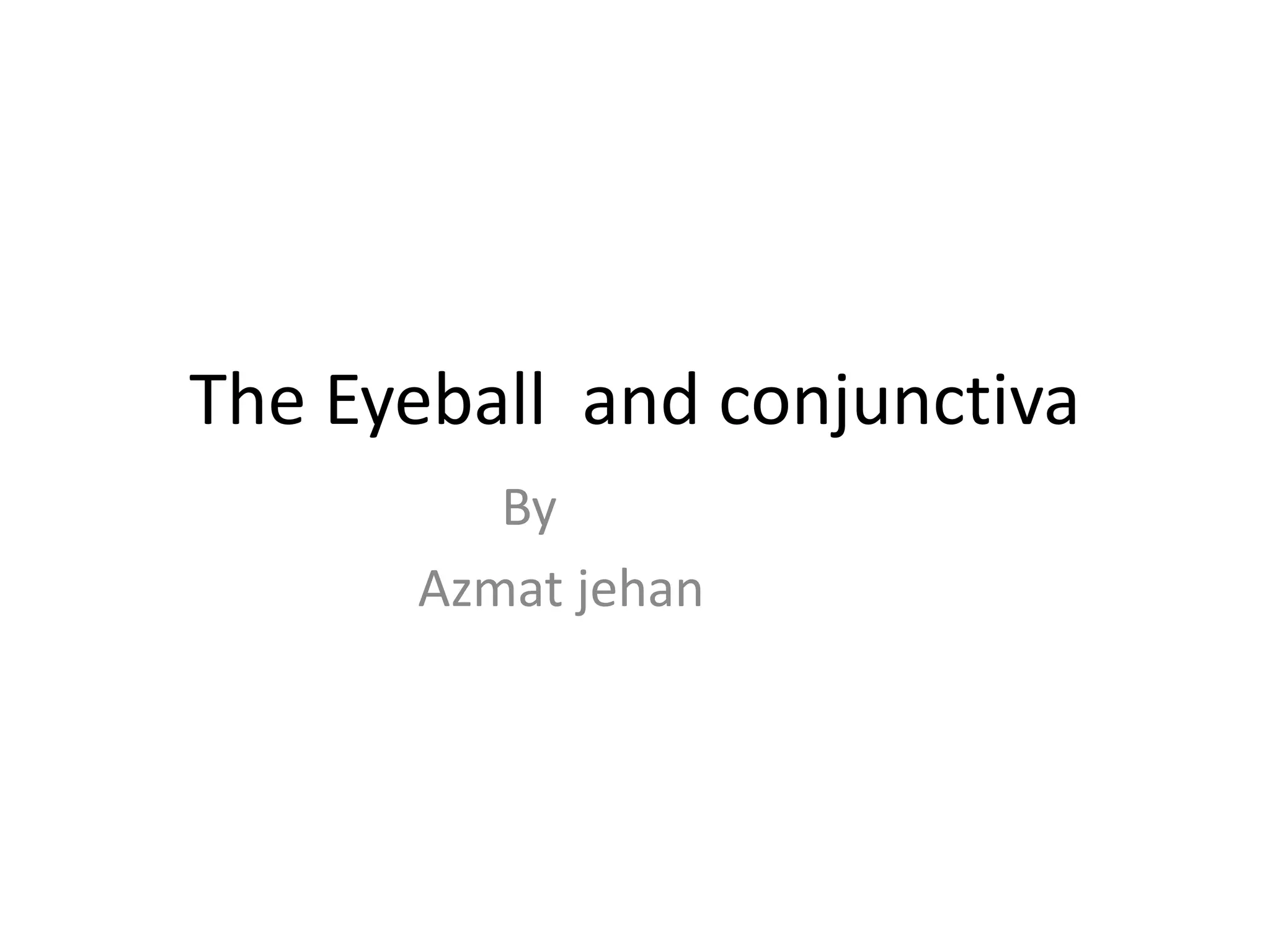 THE EYEBALL &conjuctiva anatomy in very easy way | PPT
