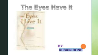 The Eyes Have it! | PPTX | Fiction | Books and Literature