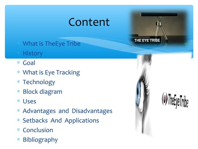 Theeye tribe, it s a eye tracking device which makes the usage of PC ...