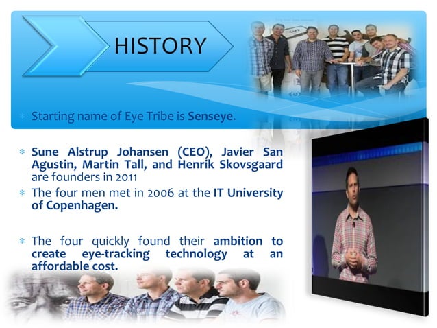 Theeye tribe, it s a eye tracking device which makes the usage of PC ...