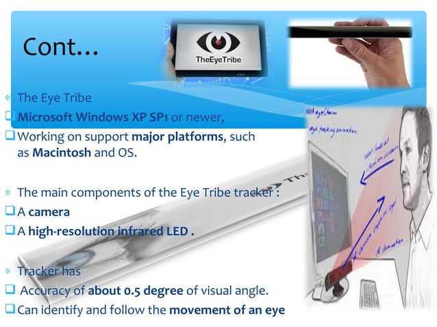Theeye tribe, it s a eye tracking device which makes the usage of PC ...