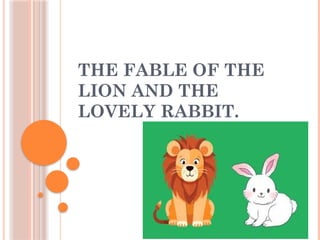 The fable of the lion and the rabbit.pptx