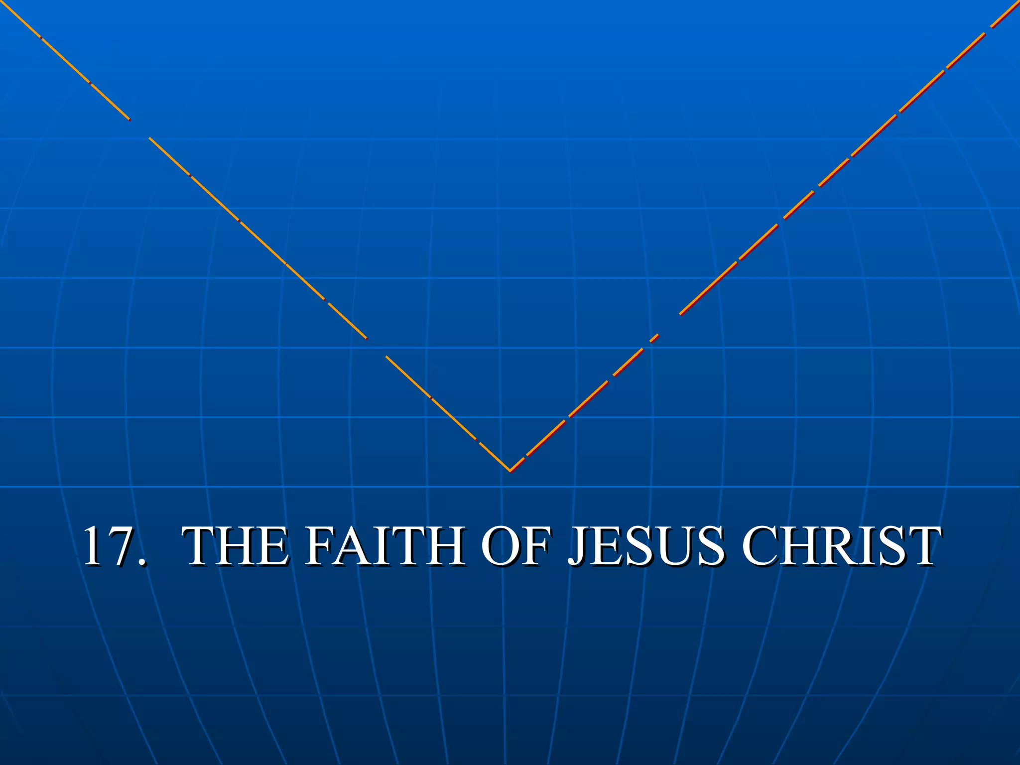 The Faith Of Jesus Christ | PPT