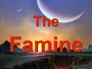 The Famine (Slideshow by: Kal-el's Shows) | PPT
