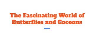 The Fascinating World of Butterflies and Cocoons.pdf