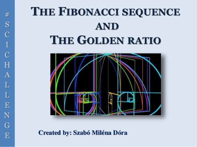 The fibonacci sequence and the golden ratio #Scichallenge2017